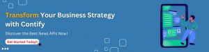 The Top 9 Best News APIs for Your Business in 2025 | Contify